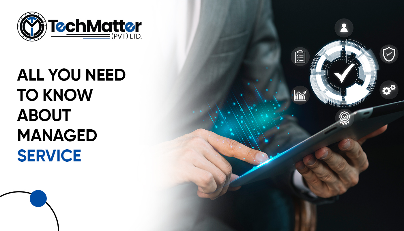 All you need to know about Managed Service - Tech Matter