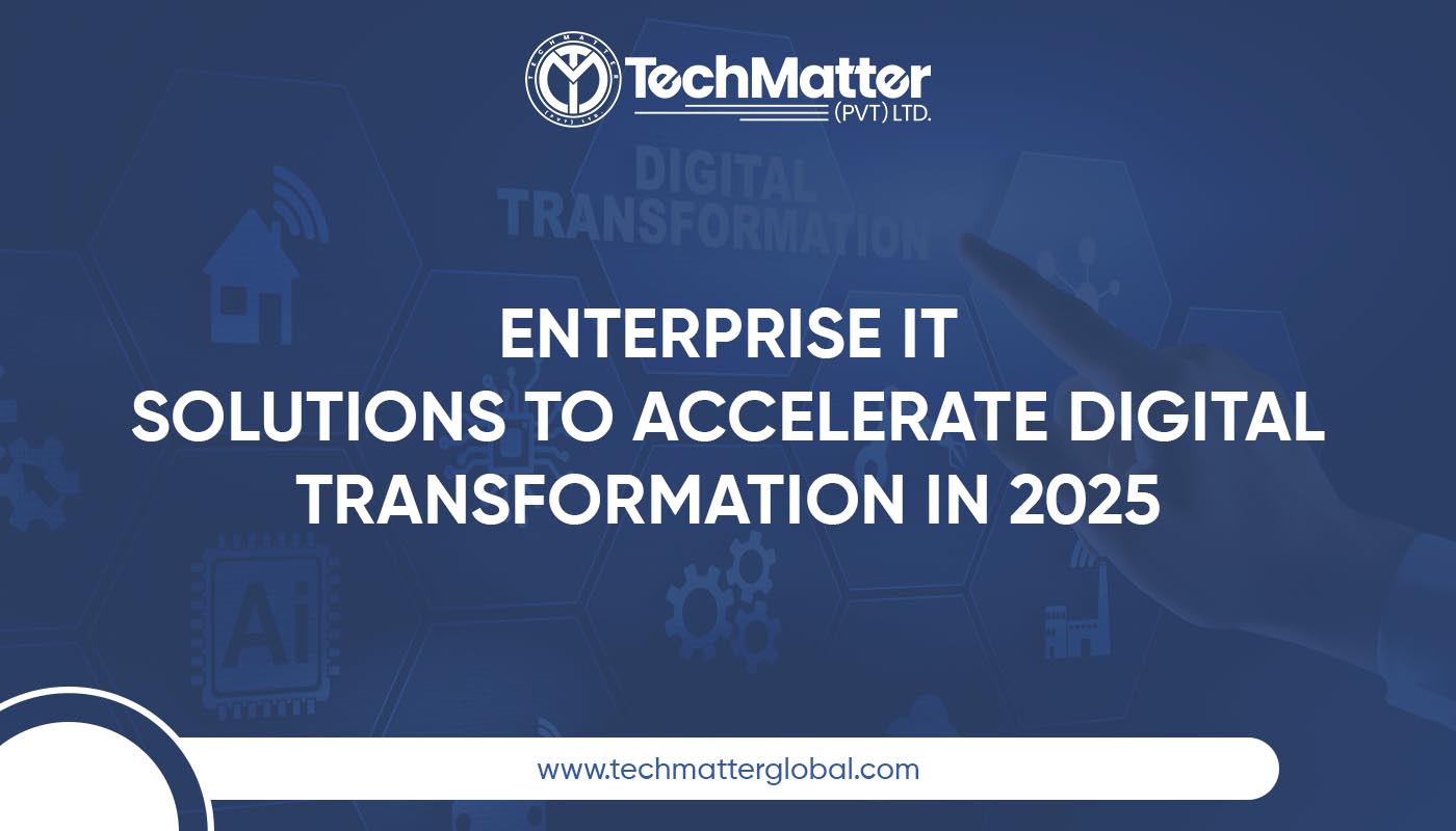 Enterprise IT Solutions to Accelerate Digital Transformation in 2025 ...